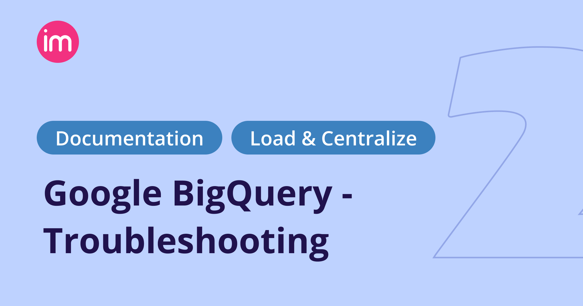 Google BigQuery - Troubleshooting | Docs